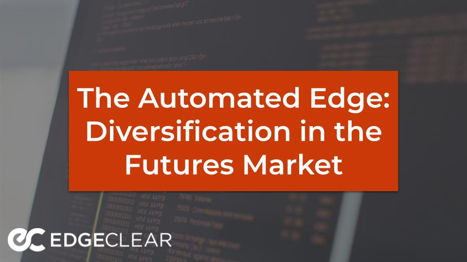 The Automated Edge: Diversification in the Futures Market - EdgeClear